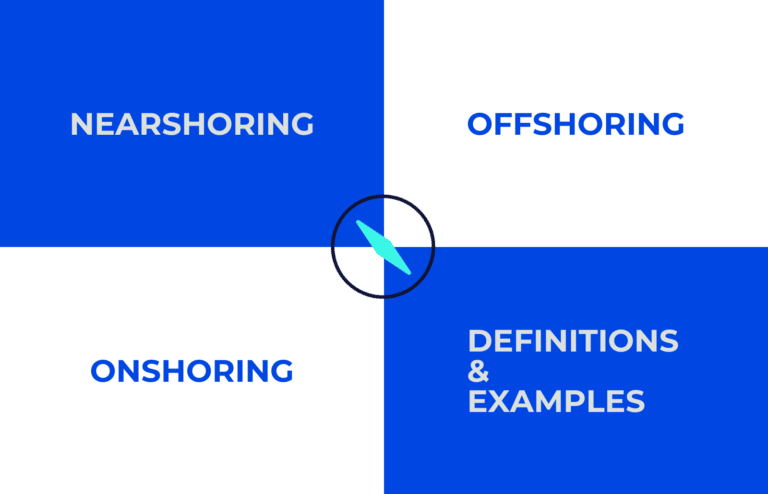 Nearshoring, Offshoring & Onshoring: Outsourcing Examples