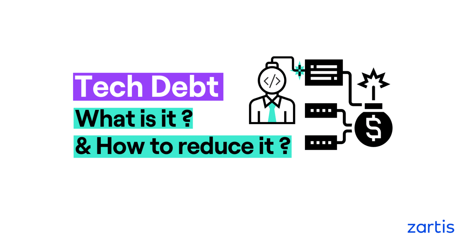Tech Debt: What Is It & How to Reduce It? | Zartis