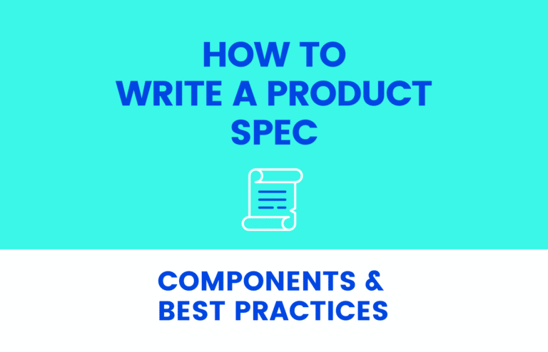 How to Write a Product Spec: Components & Best Practices
