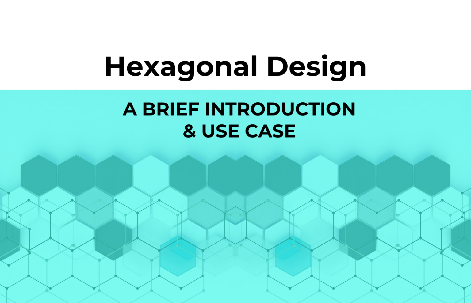 Hexagonal Design: A Brief Introduction & Use Case | Zartis