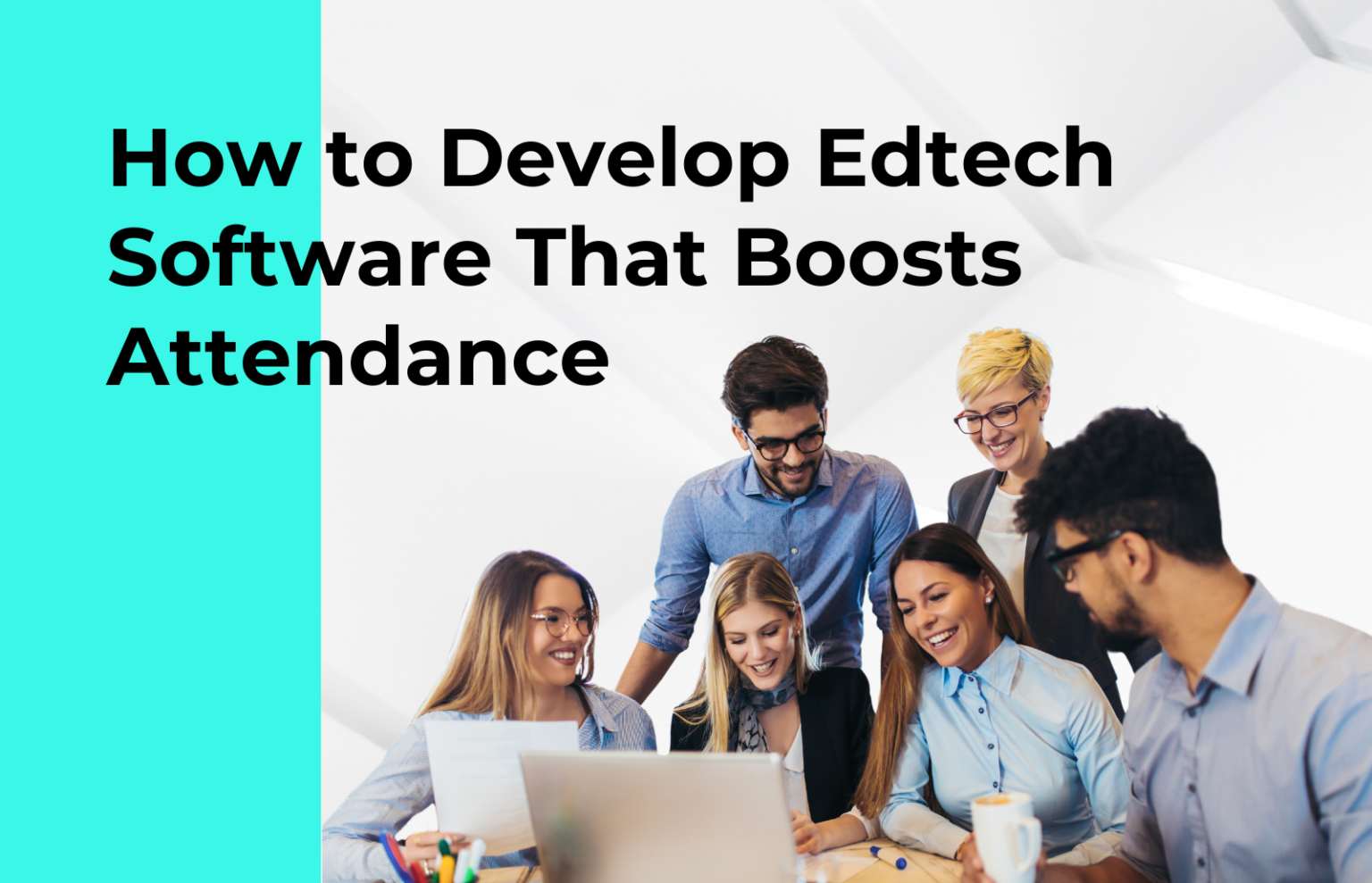 How to Develop Edtech Software That Boosts Attendance | Zartis